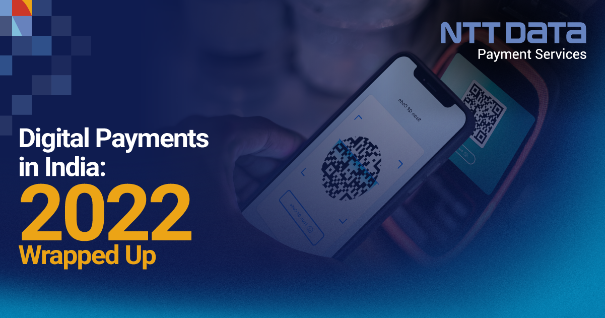 Digital Payments in India: 2022 Wrapped Up - NTT Data Payment Services ... Digital Payments in India: 2022 Wrapped Up - NTT Data Payment Services ...